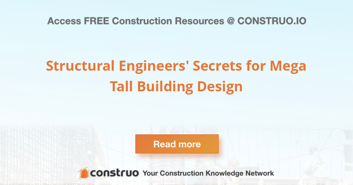 Structural Engineers' Secrets for Mega Tall Building Design - Construo