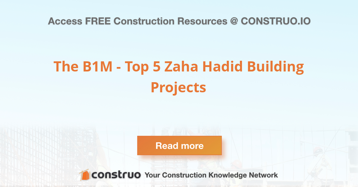 The B1M - Top 5 Zaha Hadid Building Projects - Construo