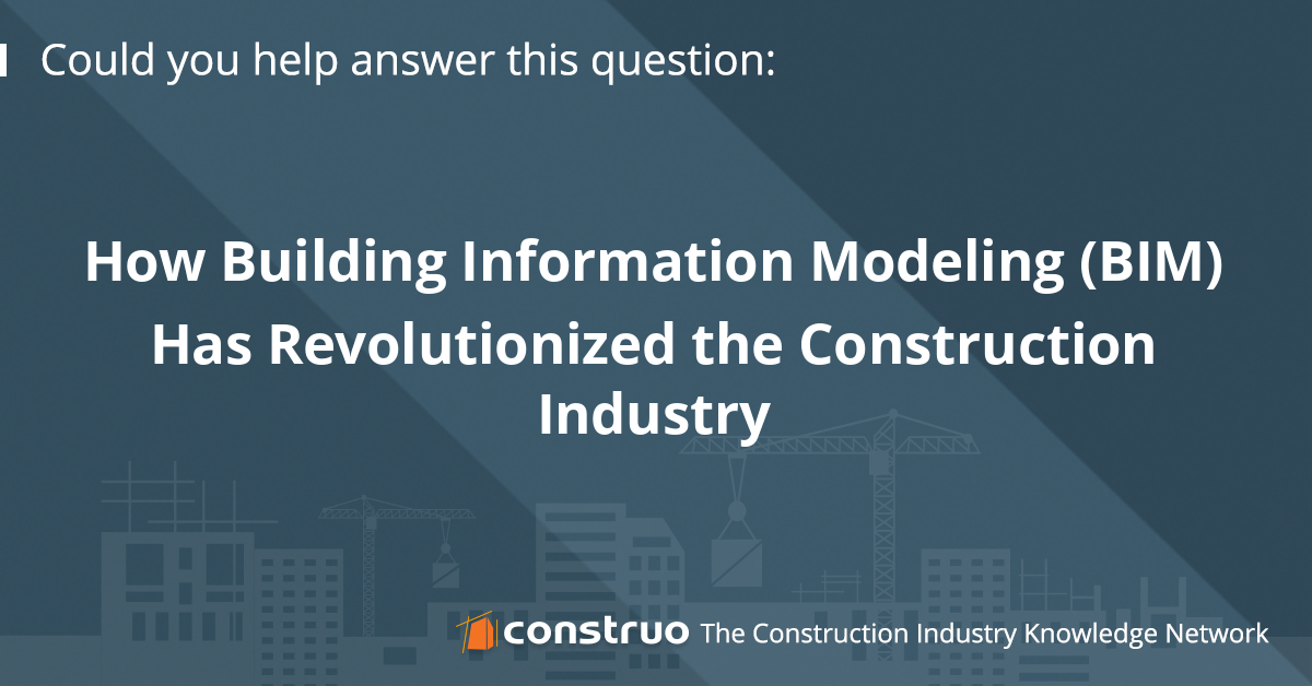 How Building Information Modeling (BIM) Has Revolutionized the ...