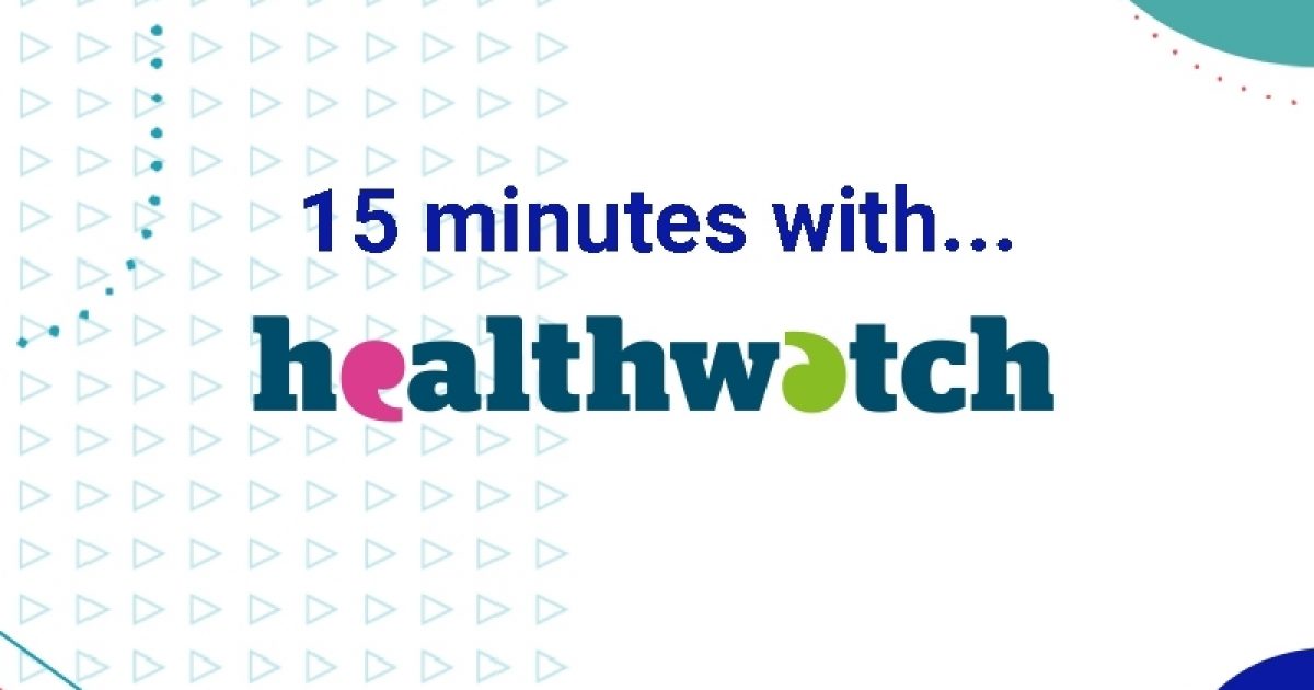 15 minutes with.....Healthwatch | BrandStencil