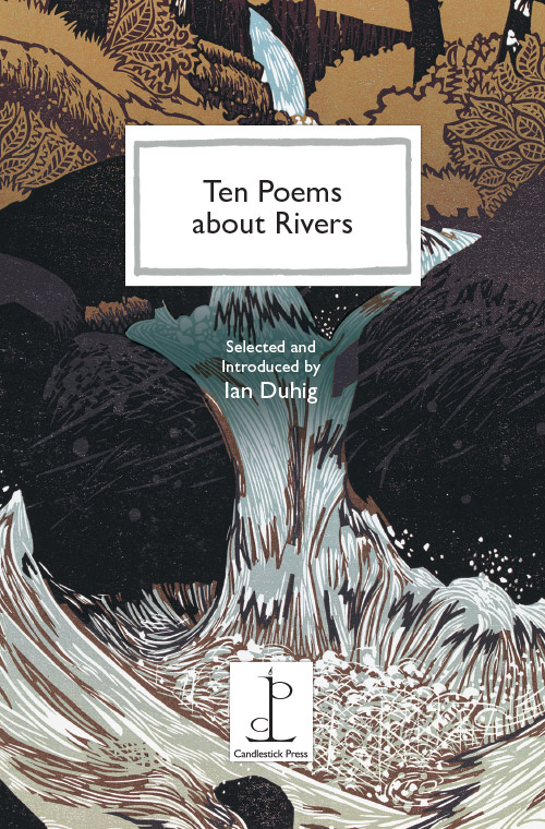 The Long Ships, The Muskets And The Burning Domes: Ten Poems About Rivers